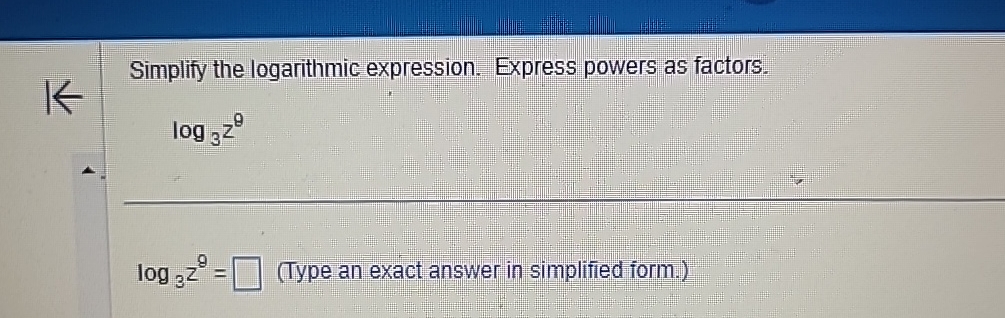 Solved Simplify the logarithmic expression. Express powers | Chegg.com