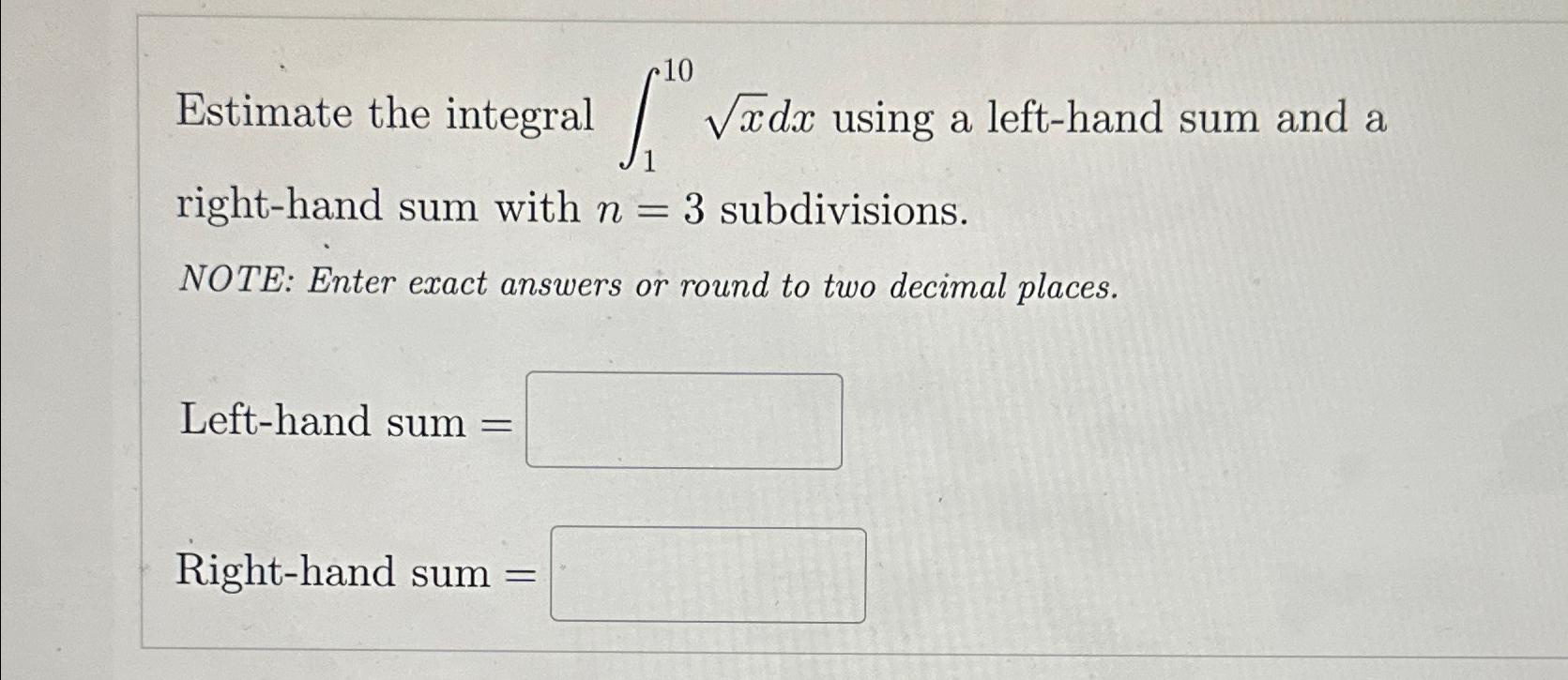 Solved Estimate the integral ∫110x2dx ﻿using a left-hand sum | Chegg.com