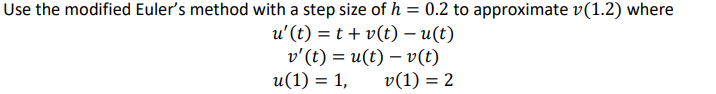 Solved Use the modified Euler's method with a step size of | Chegg.com