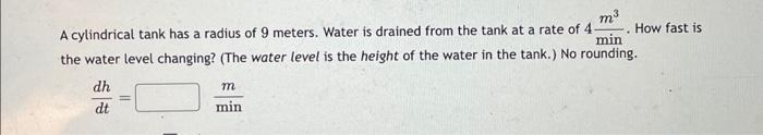 Solved A cylindrical tank has a radius of 9 meters. Water is | Chegg.com