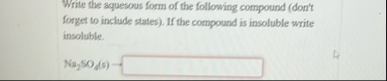 Solved Write the aquesous form of the following compound | Chegg.com