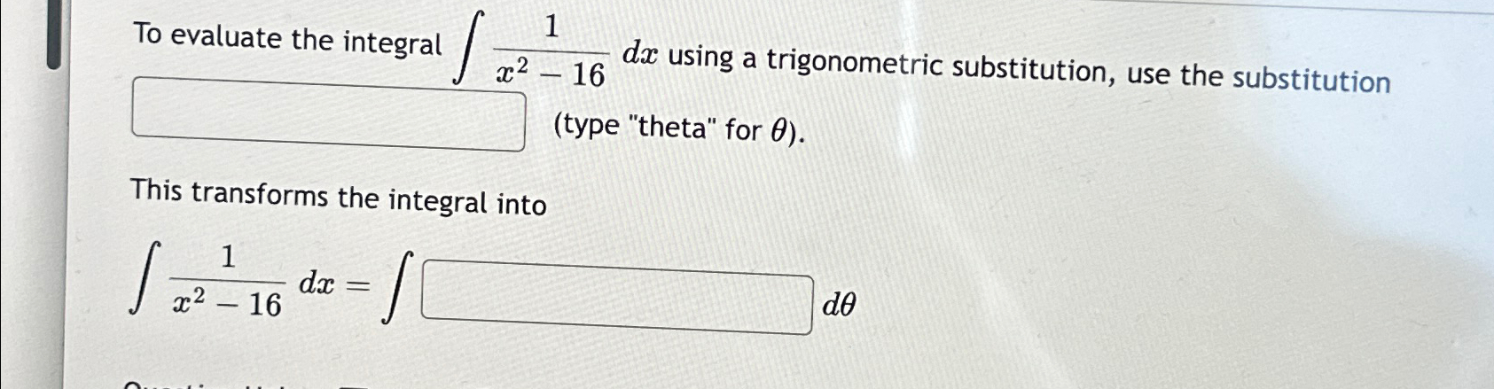 Solved To evaluate the integral ∫﻿﻿1m2-16dx ﻿using a | Chegg.com