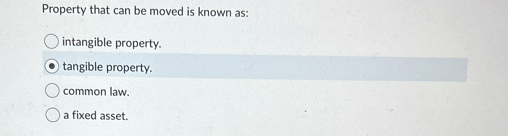 Solved Property that can be moved is known as:intangible | Chegg.com