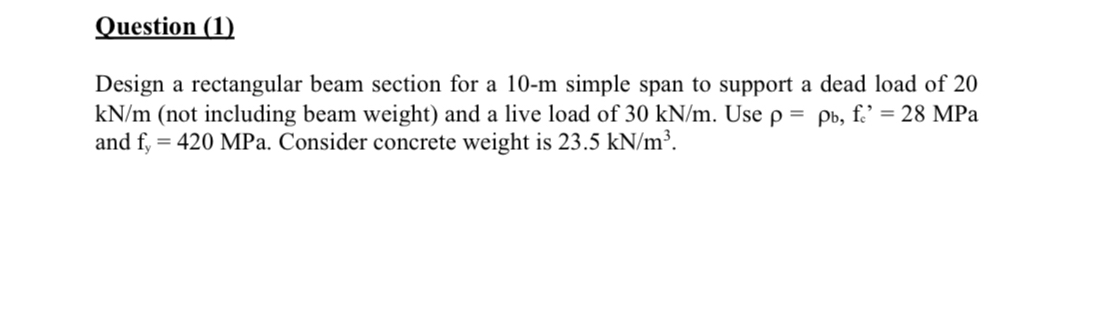 Solved Question (1)Design a rectangular beam section for a | Chegg.com