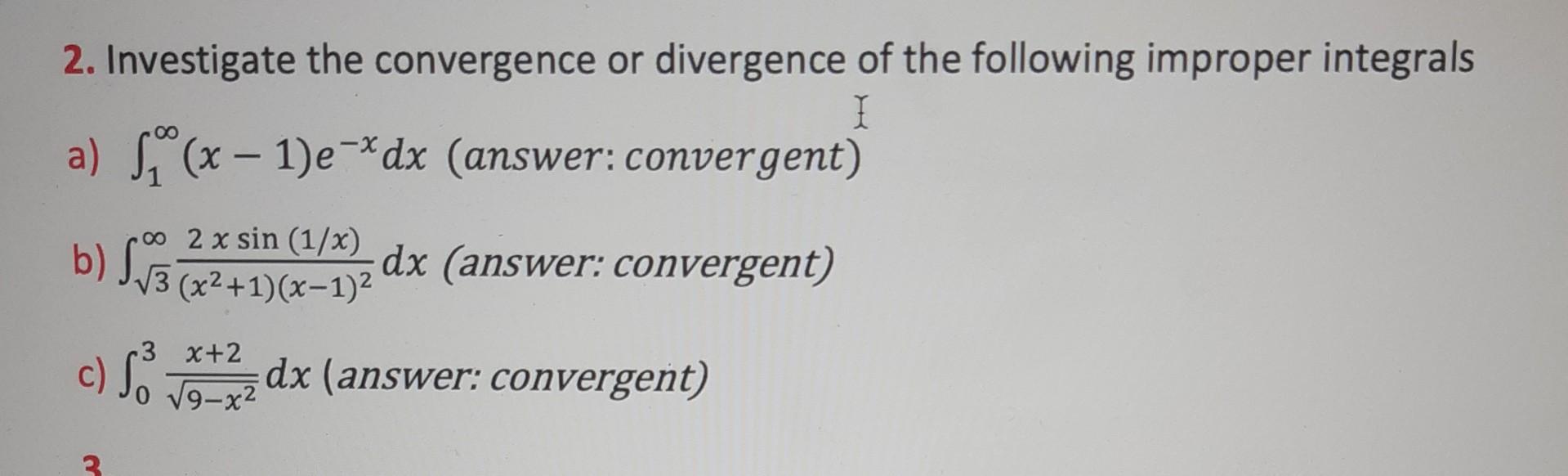 Solved 2. Investigate the convergence or divergence of the | Chegg.com