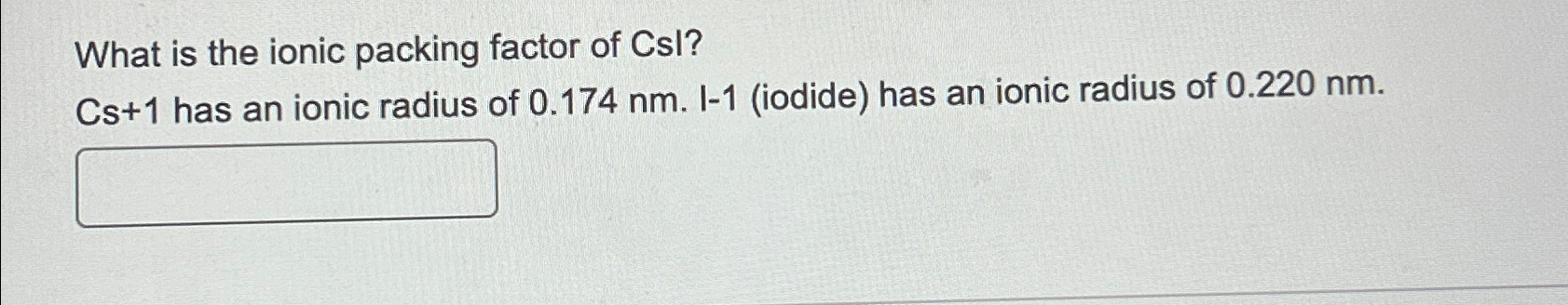 Solved What is the ionic packing factor of CsI?Cs+1 ﻿has an | Chegg.com
