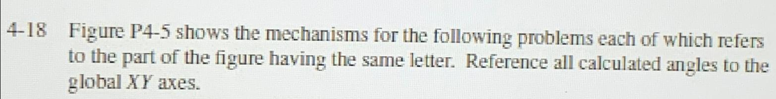 Solved 4-18 ﻿Figure P4-5 ﻿shows the mechanisms for the | Chegg.com
