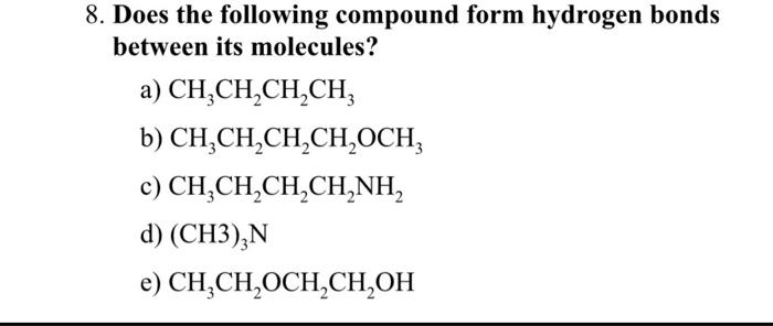 Solved 8. Does the following compound form hydrogen bonds | Chegg.com
