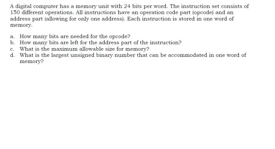 Solved A digital computer has a memory unit with 24 bits per | Chegg.com