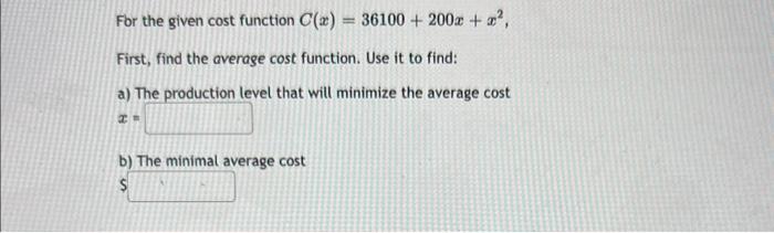 Solved For the given cost function C(x)=36100+200x+x2, | Chegg.com