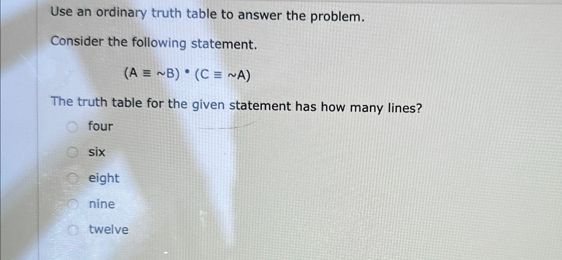 Solved Use an ordinary truth table to answer the | Chegg.com