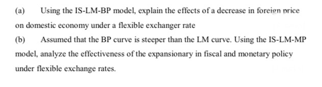 Solved (a) Using the IS-LM-BP model, explain the effects of | Chegg.com