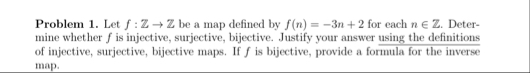 Solved Problem 1. ﻿Let f:Z→Z ﻿be a map defined by f(n)=-3n 2 | Chegg.com