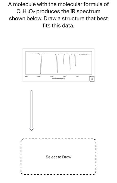 Solved A molecule with the molecular formula of C3H6O2 | Chegg.com