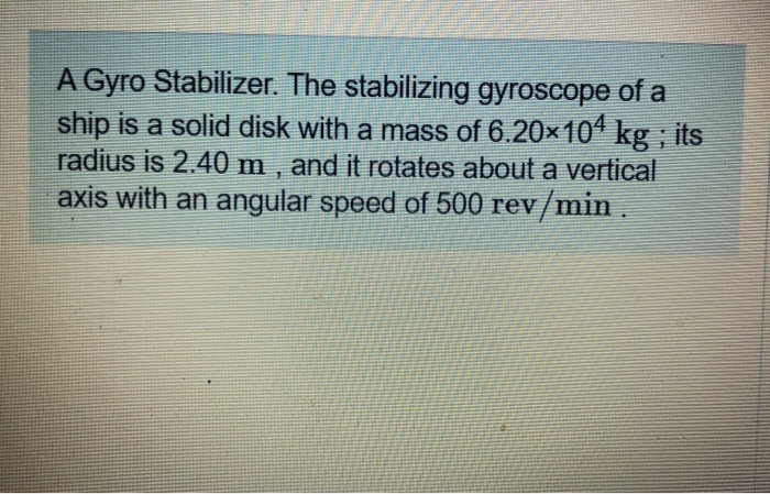 Solved A Gyro Stabilizer. The stabilizing gyroscope of a | Chegg.com