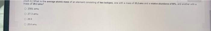 Solved mass of 20.3 amu? 2561 amu 27.3 amu 28.9 25.6 arm | Chegg.com