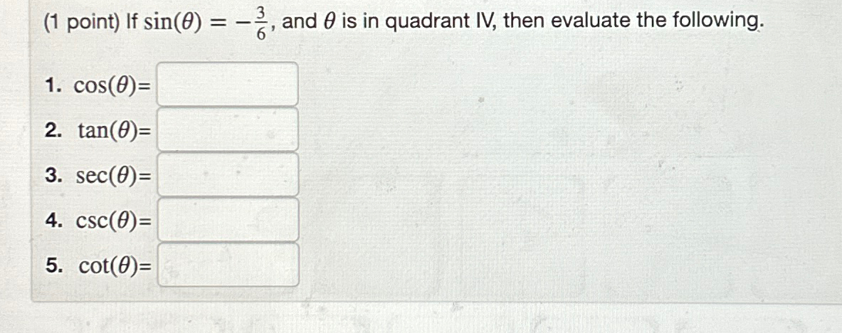 Solved ( 1 ﻿point) ﻿If sin(θ)=-36, ﻿and θ ﻿is in quadrant | Chegg.com