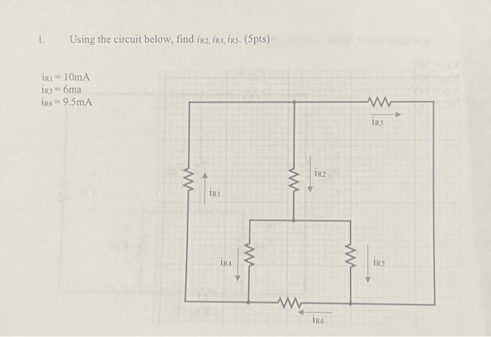 Solved 1. Using the circuit below, find iR2, iR4, iRs. | Chegg.com