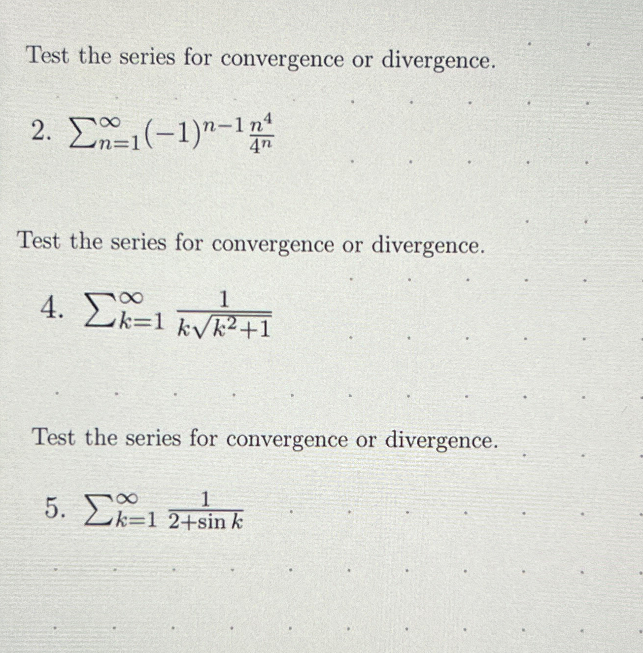Solved Test the series for convergence or | Chegg.com