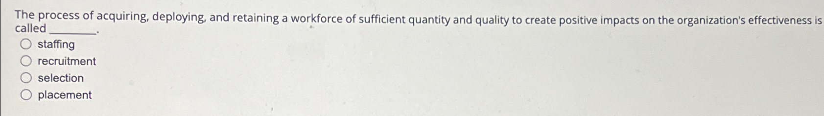 Solved The process of acquiring, deploying, and retaining a | Chegg.com