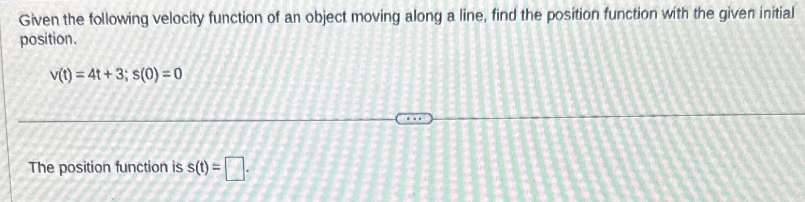Solved Given the following velocity function of an object | Chegg.com
