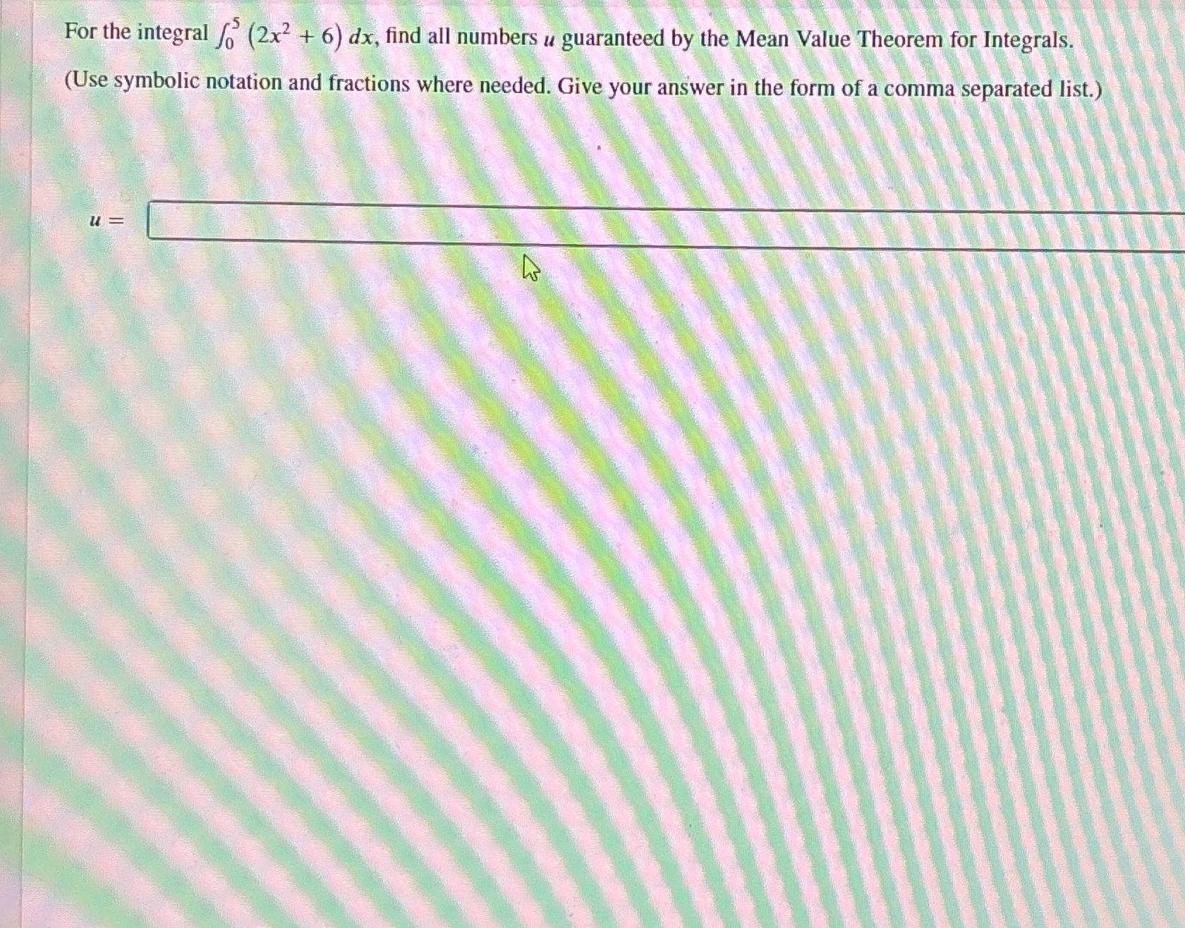 Solved For the integral ∫05(2x2+6)dx, ﻿find all numbers u | Chegg.com
