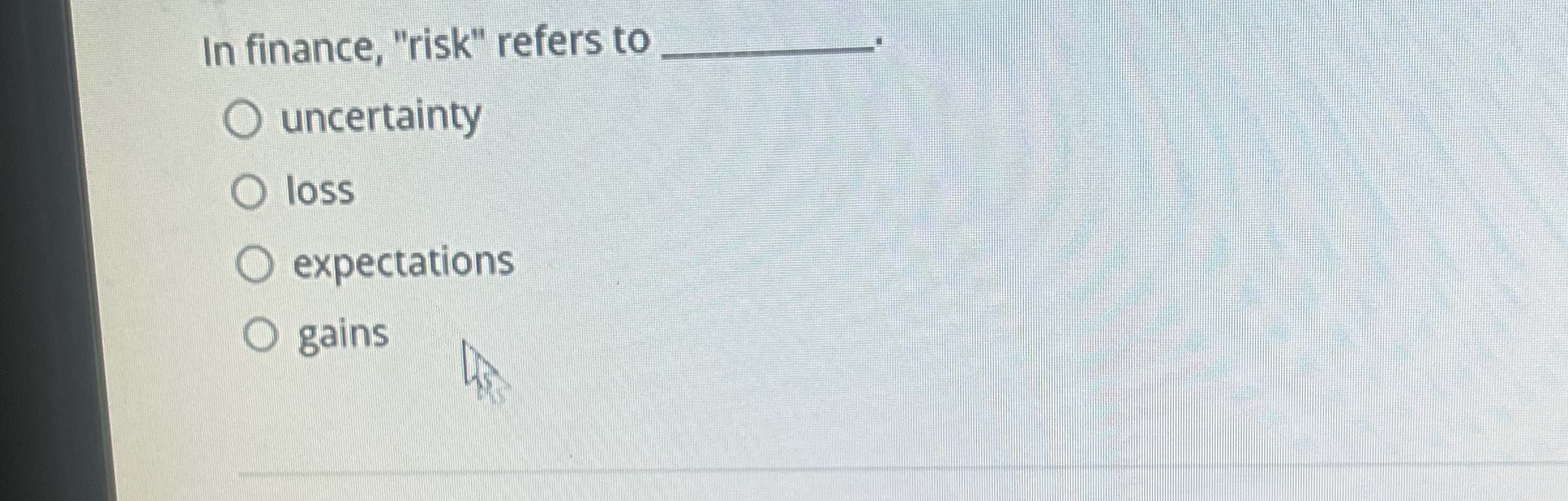 In finance, "risk" refers to | Chegg.com