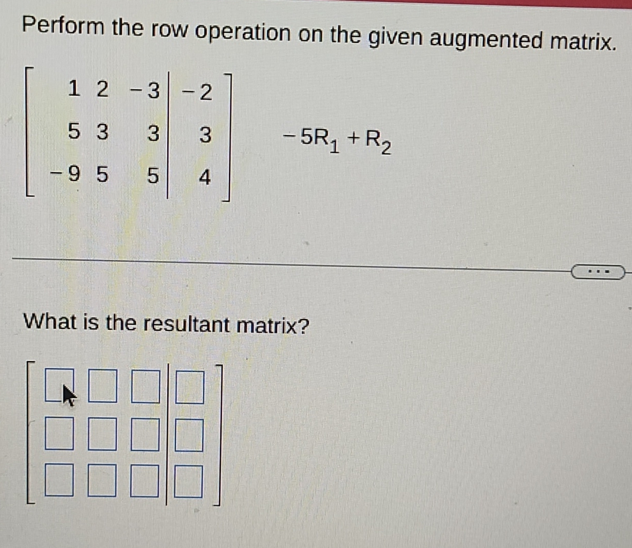 Solved Perform the row operation on the given augmented | Chegg.com