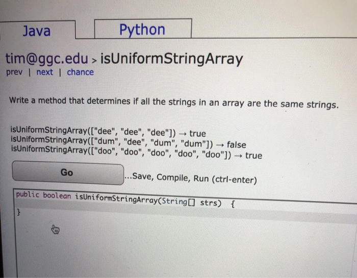 Solved Java Python tim@ggc.edu > isUniformStringArray prev | Chegg.com