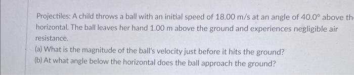 Solved Projectiles: A child throws a ball with an initial | Chegg.com