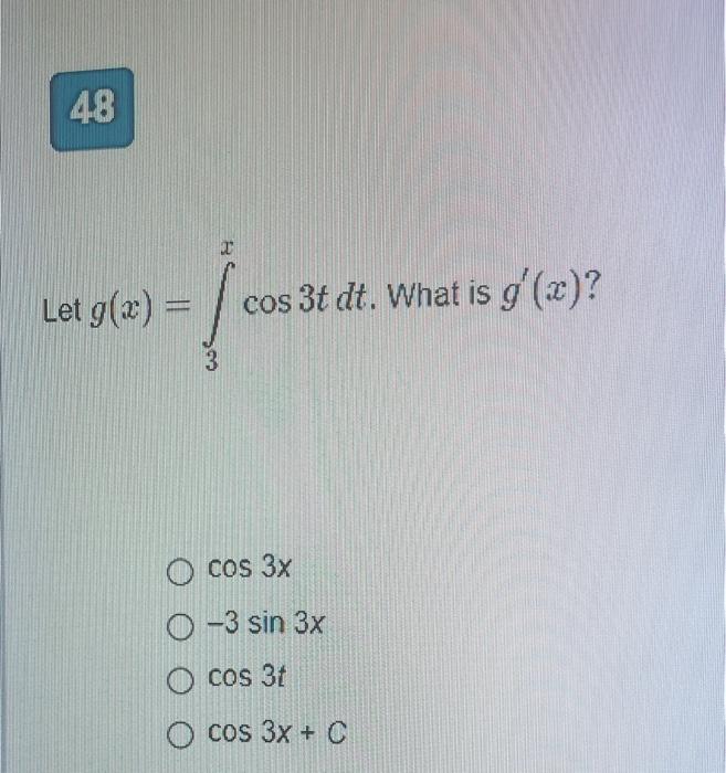 Solved g(x)=∫3xcos3tdt cos3x −3sin3x cos3t cos3x+c | Chegg.com