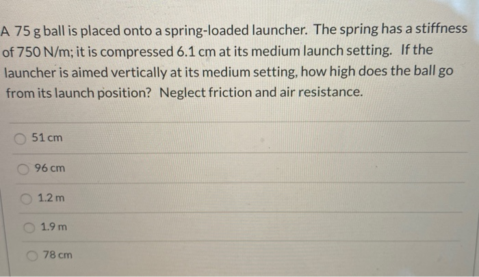 Solved A 75 g ball is placed onto a spring-loaded launcher. | Chegg.com