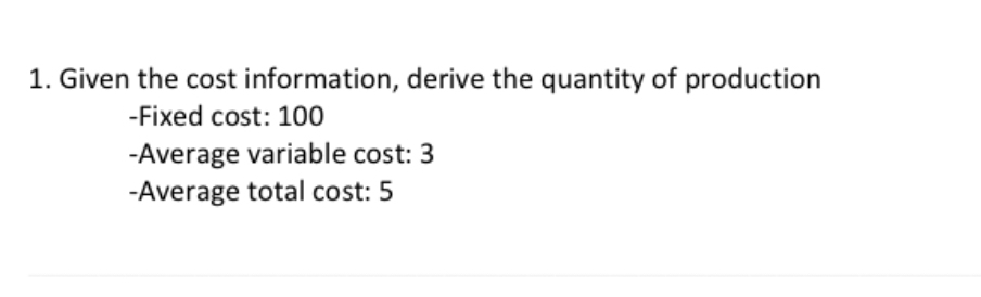 Solved Given the cost information, derive the quantity of | Chegg.com
