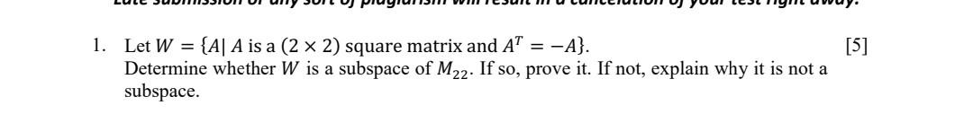 Solved [5] 1. Let W = {A| A is a (2 x 2) square matrix and | Chegg.com