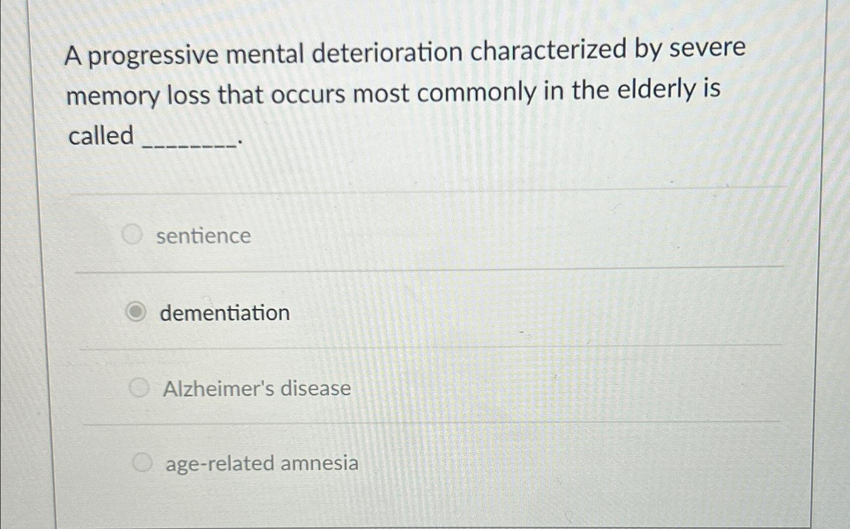 Solved A progressive mental deterioration characterized by | Chegg.com