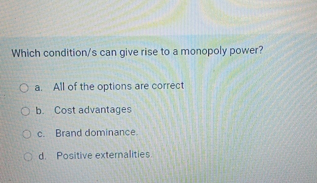 Solved Which condition/s can give rise to a monopoly | Chegg.com
