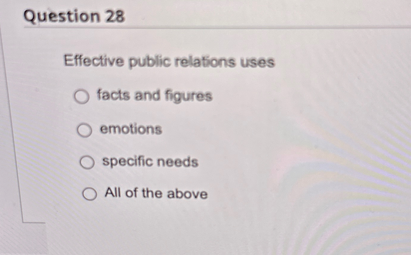 Solved Question 28Effective public relations usesfacts and | Chegg.com