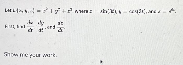 Solved Let w(x,y,z)=x2+y2+z2, where x=sin(3t),y=cos(3t), and | Chegg.com
