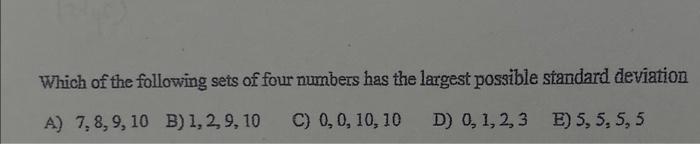 Solved Which of the following sets of four numbers has the | Chegg.com
