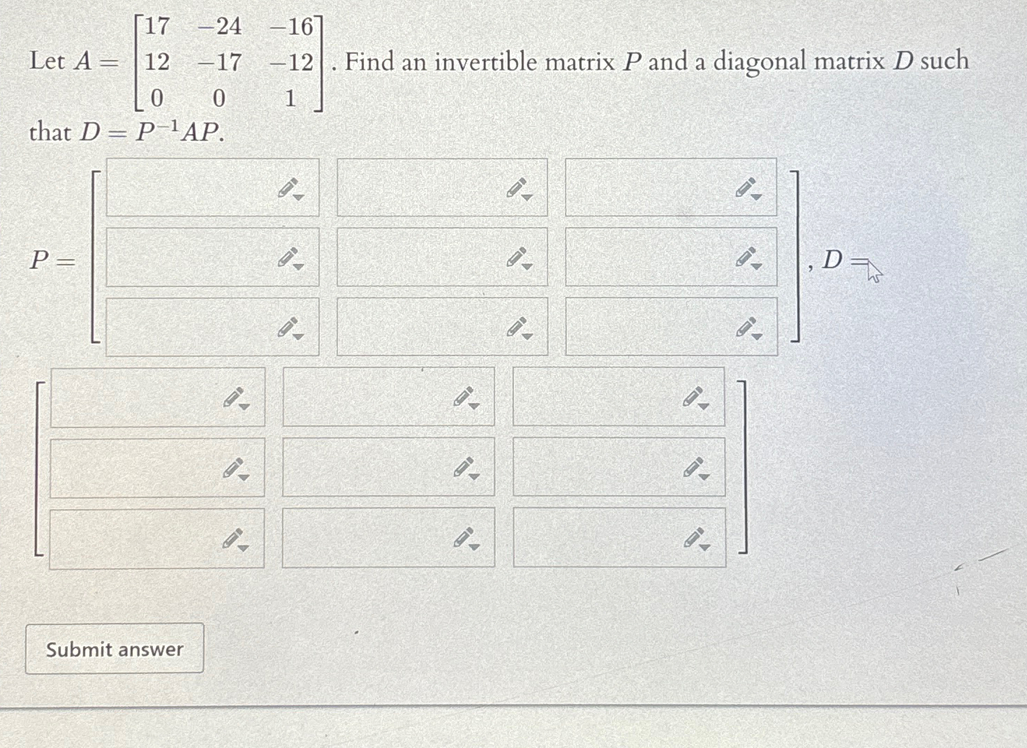 Solved Let A=[17-24-1612-17-12001]. ﻿Find an invertible | Chegg.com