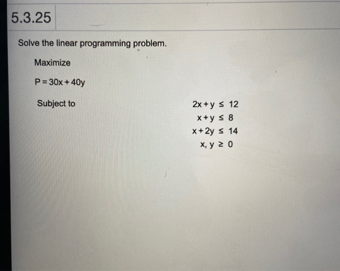 Solved 5.3.25 Solve the linear programming problem. Maximize | Chegg.com