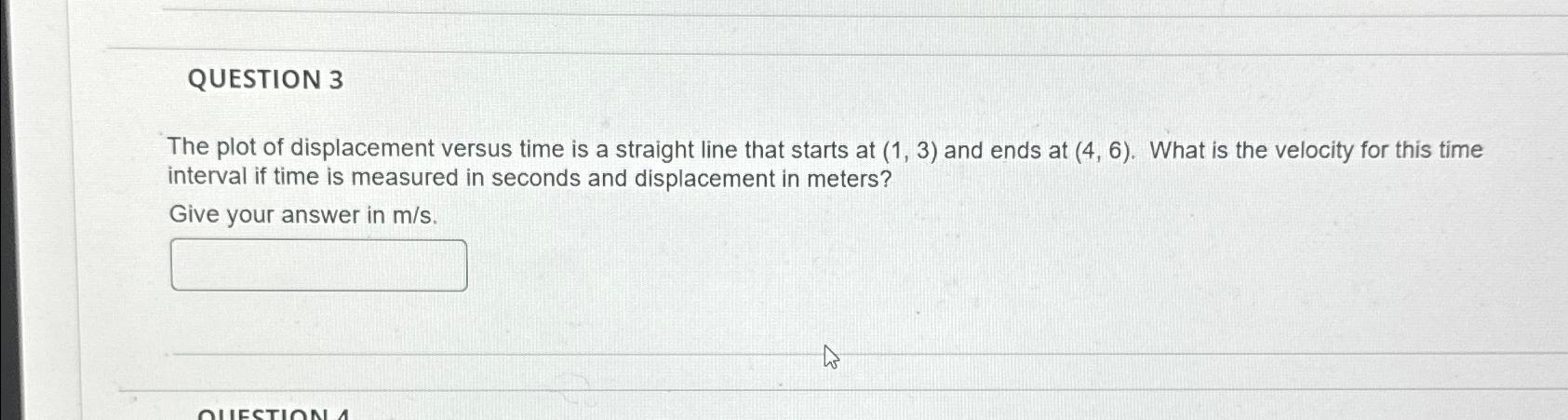 Solved QUESTION 3\\nThe plot of displacement versus time is | Chegg.com Solved QUESTION 3\\nThe plot of displacement versus time is | Chegg.com