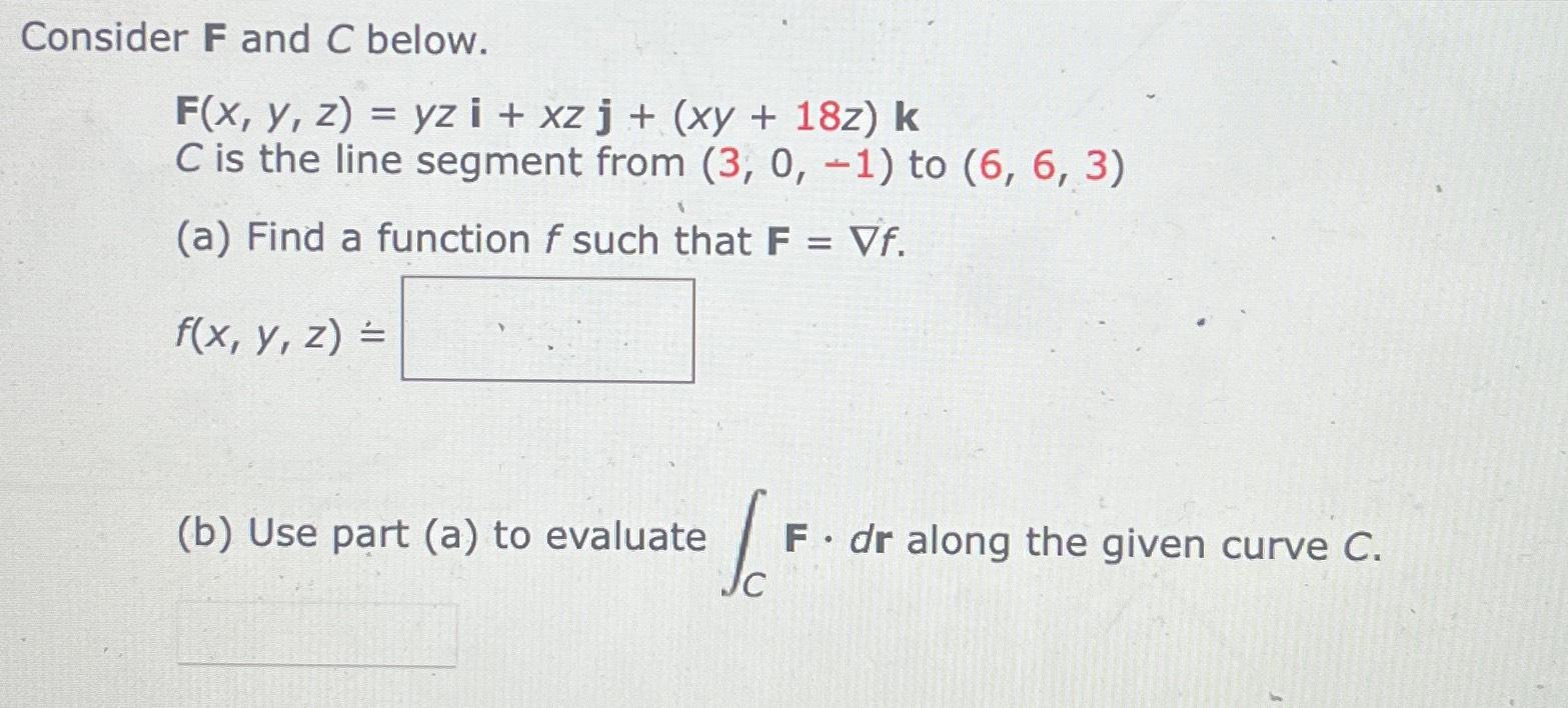 Solved Consider F ﻿and C ﻿below.F(x,y,z)=yzi+xzj+(xy+18z)kC | Chegg.com