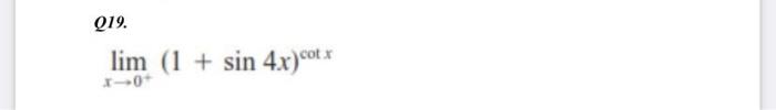 Solved limx→0+(1+sin4x)cotx | Chegg.com