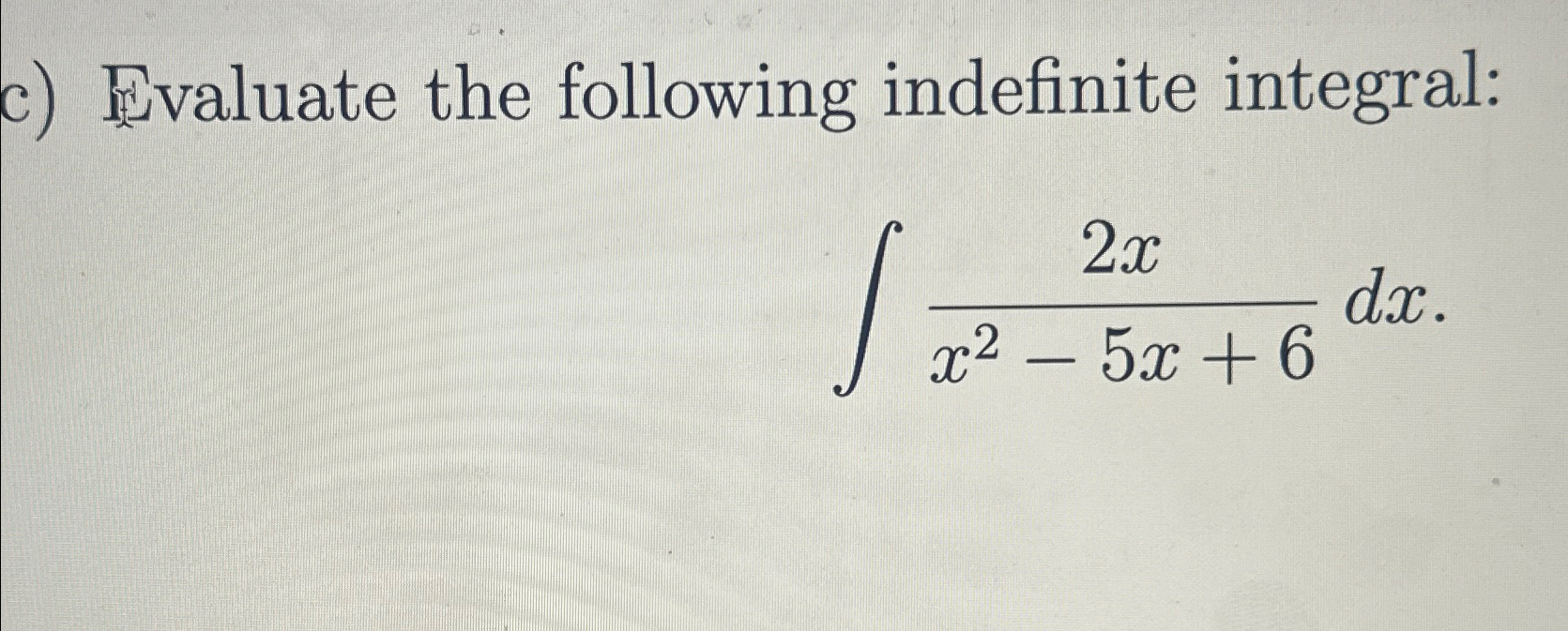 Solved c) ﻿Evaluate the following indefinite | Chegg.com