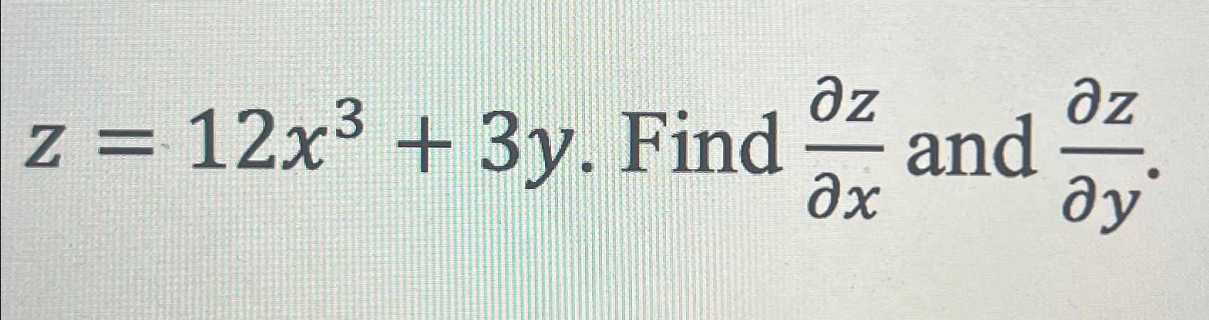 Solved z=12x3+3y. ﻿Find dzdy | Chegg.com