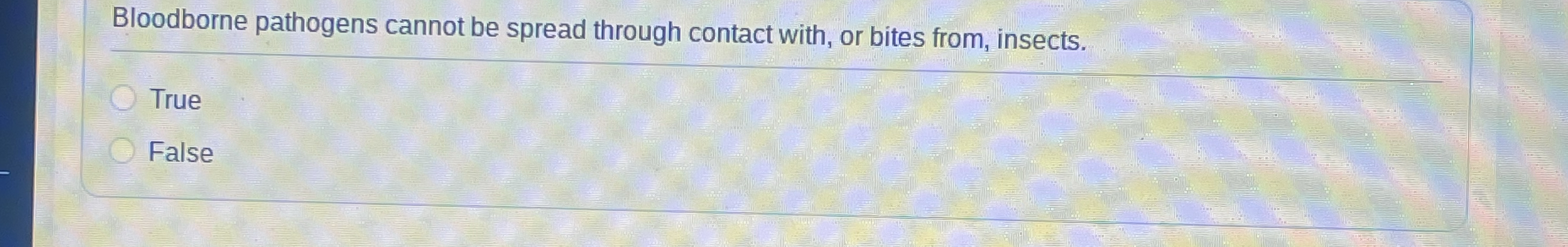 Solved Bloodborne pathogens cannot be spread through contact | Chegg.com