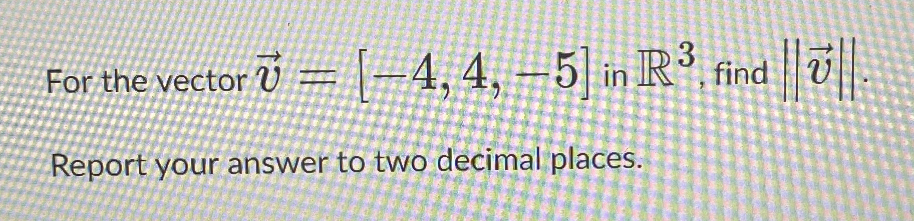 Solved For the vector vec(v)=[-4,4,-5] ﻿in R3, ﻿find | Chegg.com