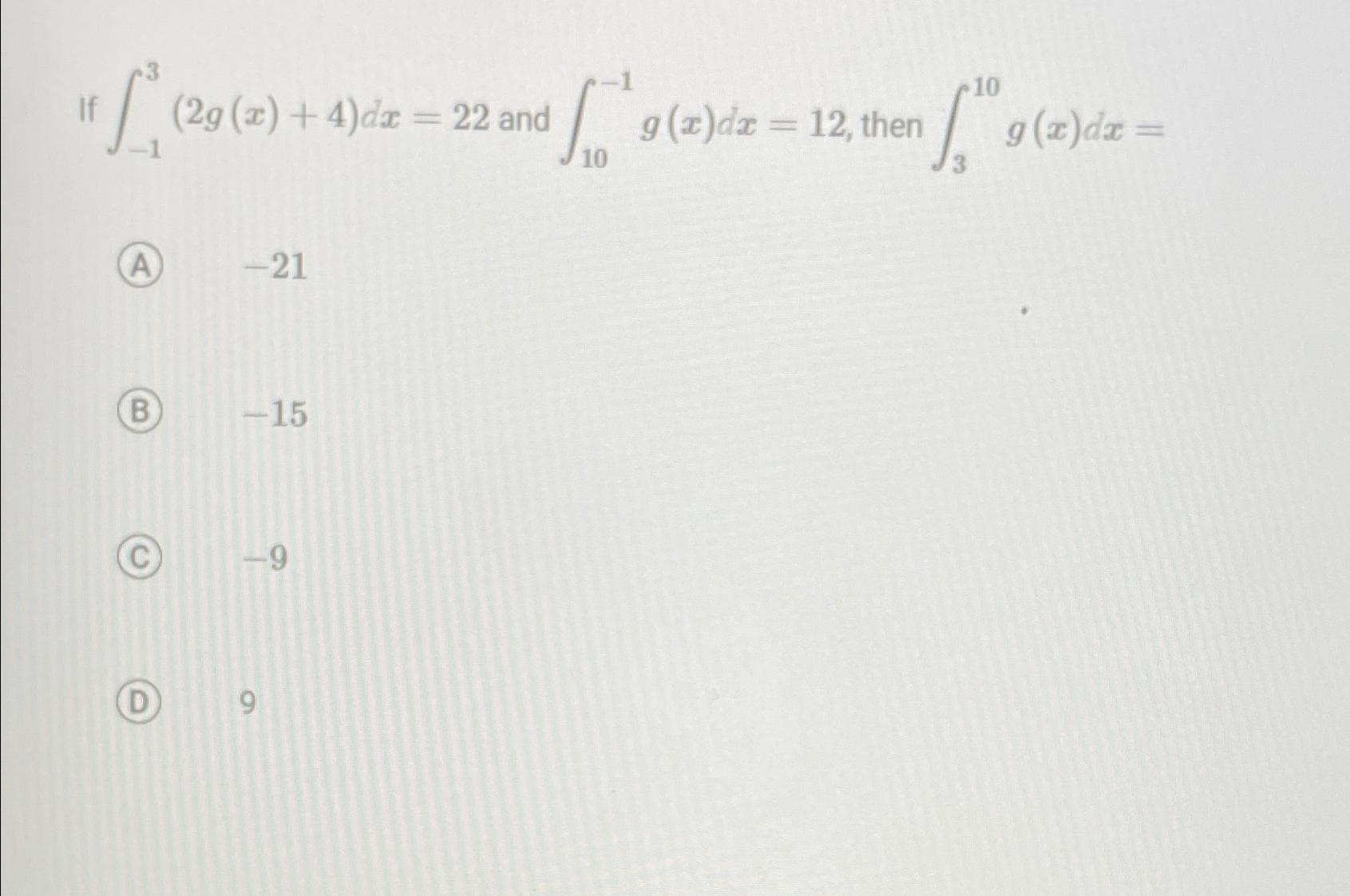 Solved If ∫-13(2g(x)+4)dx=22 ﻿and ∫10-1g(x)dx=12, ﻿then | Chegg.com
