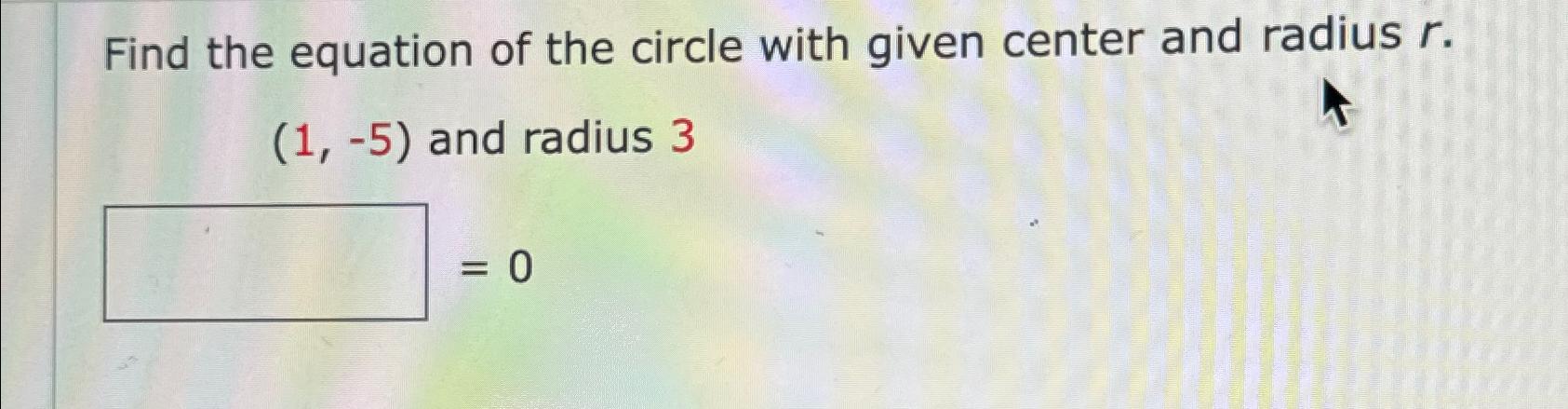 Solved Find the equation of the circle with given center and | Chegg.com